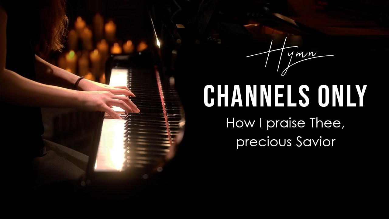 Channels Only (Hymn) Piano Praise by Sangah Noona with Lyrics - YouTube