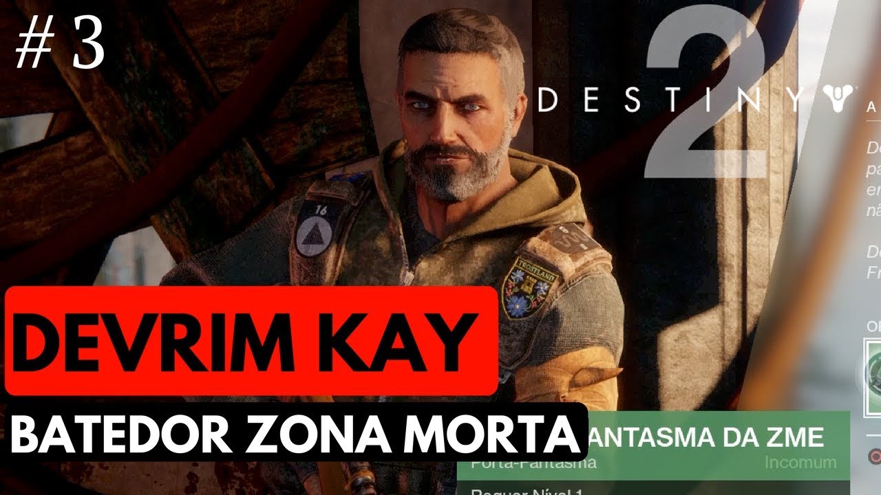 DESTINY 2- DEVRIM KAY O BATEDOR DA ZONA MORTA-PTBR-XBOX ONE E PS4 - YouTube