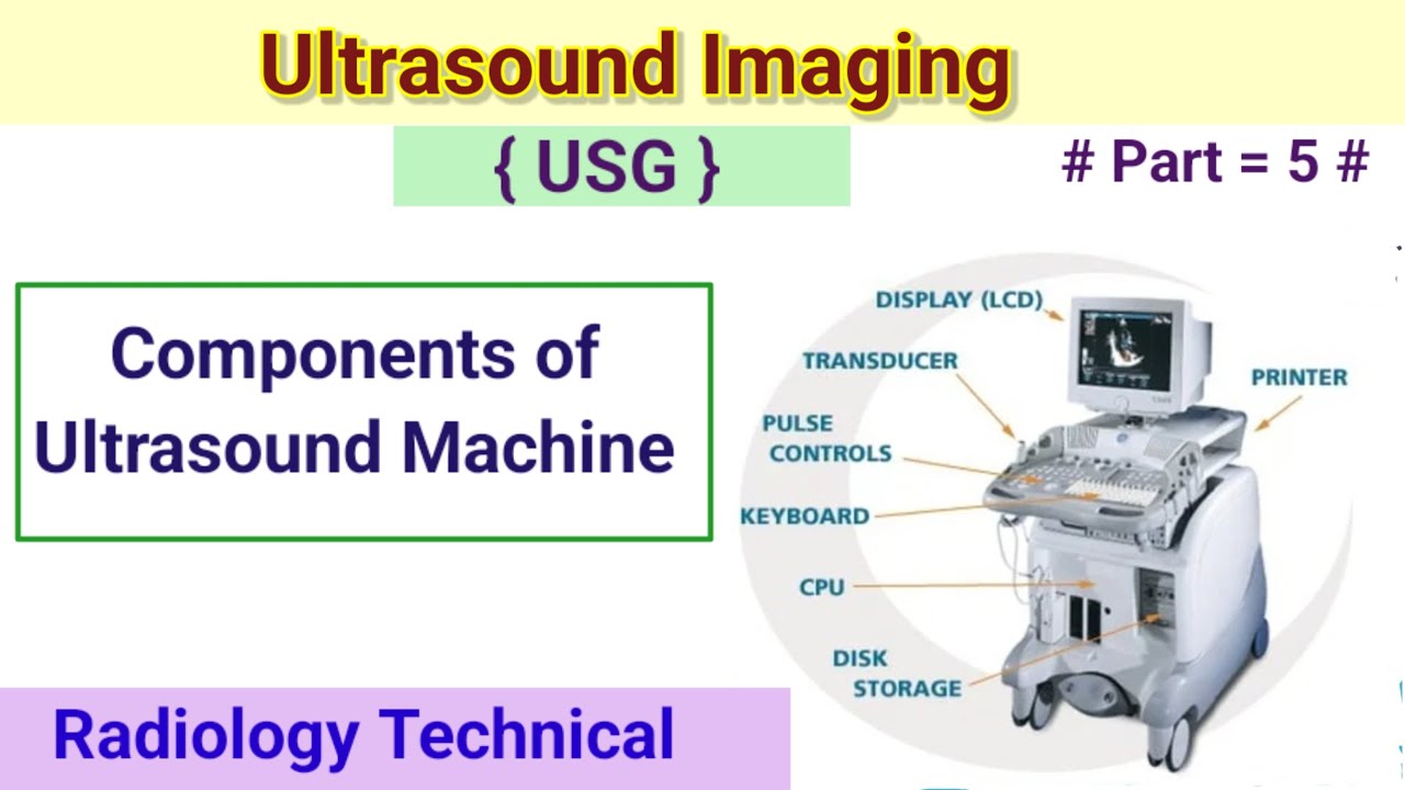 Ultrasound imaging # Part -5 # Components of ultrasound Machine # Parts ...
