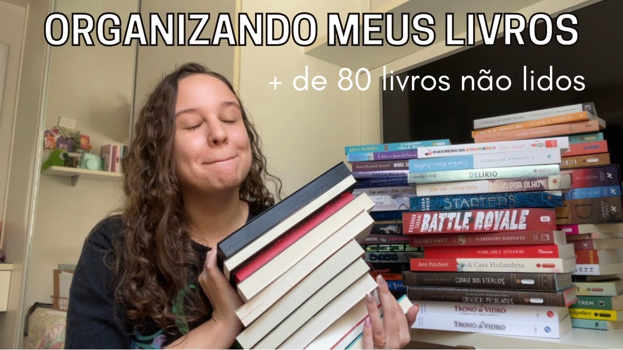 Reorganizando Minha Estante De Livros De 80 Livros Não Lidos Youtube