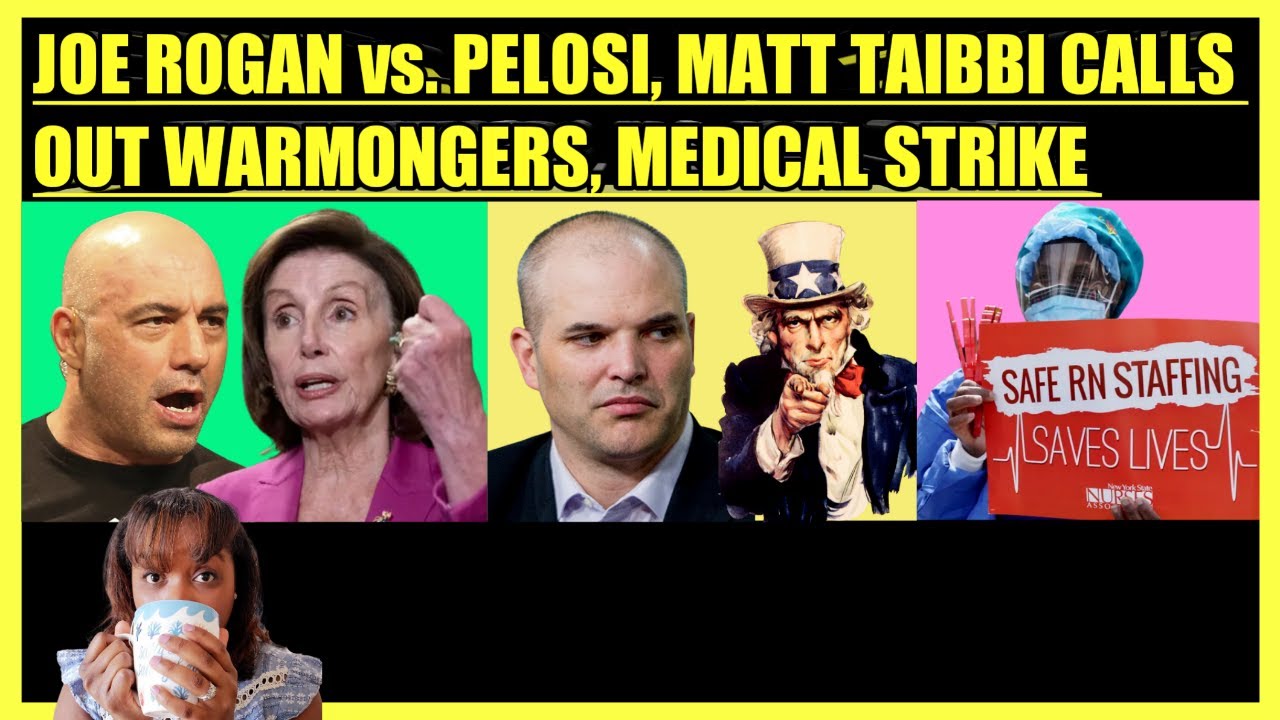 JOE ROGAN vs. NANCY PELOSI, MATT TAIBBI CALLS OUT WARMONGERS, MEDICAL ...