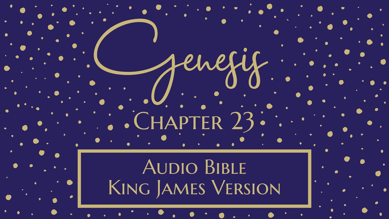 Genesis 23 - Audio Bible - King James Version - Genesis Chapter 23 ...