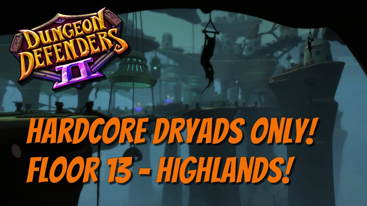 DD2 - Dryads Only! Hardcore Series! #33 Floor 13 Highlands! - YouTube
