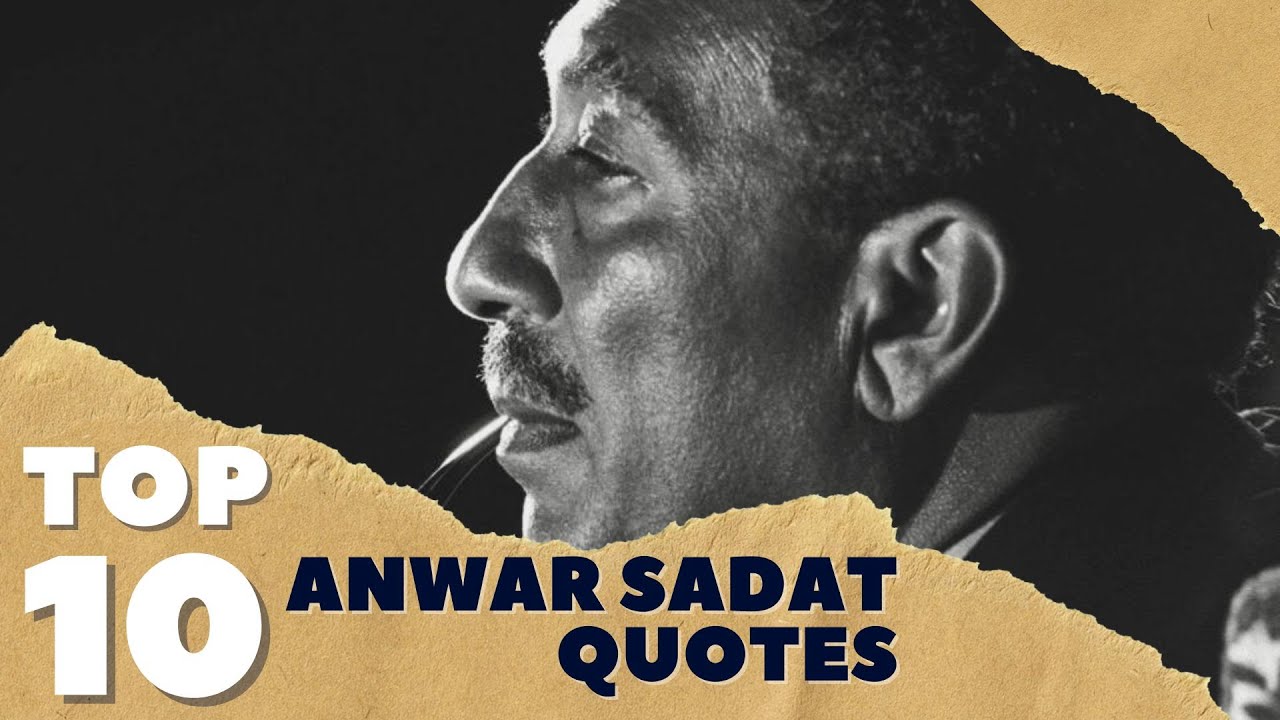 Top 10 ANWAR SADAT Quotes That will Make You Stronger # ...