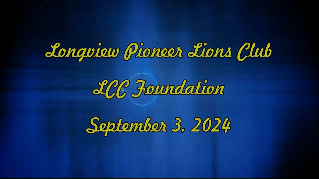 LCC Foundation - Longview Pioneer Lions Club on September 3, 2024 - YouTube