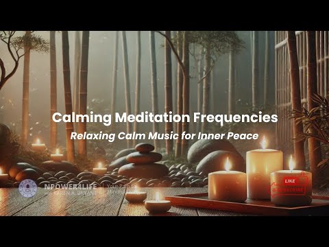 Calming Meditation Frequencies | Relaxing Calm Music for Inner Peace ...