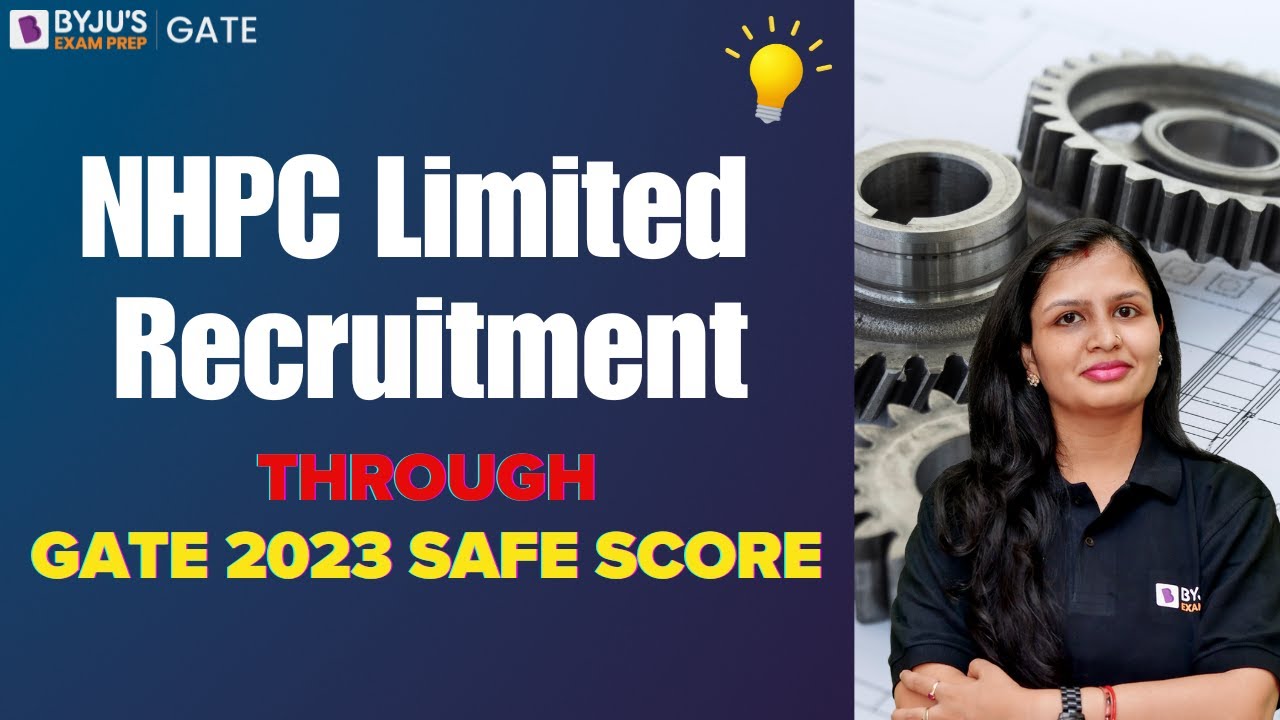 NHPC Limited Recruitment | Trainee Engineers | GATE 2023 Safe Score ...