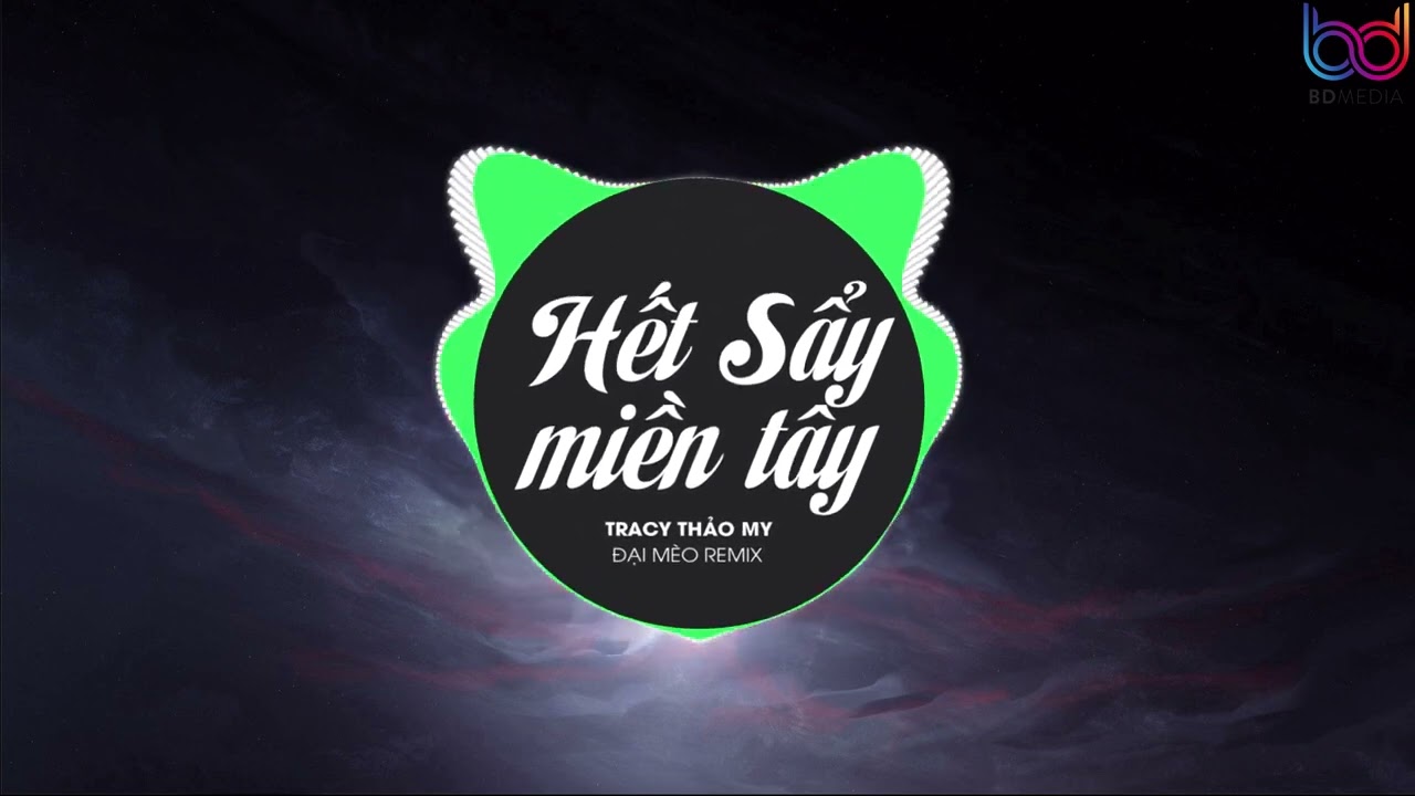 Hết Sảy Miền Tây Remix Tracy Thảo My X Đại Mèo Anh Cứ Nhậu Thoải