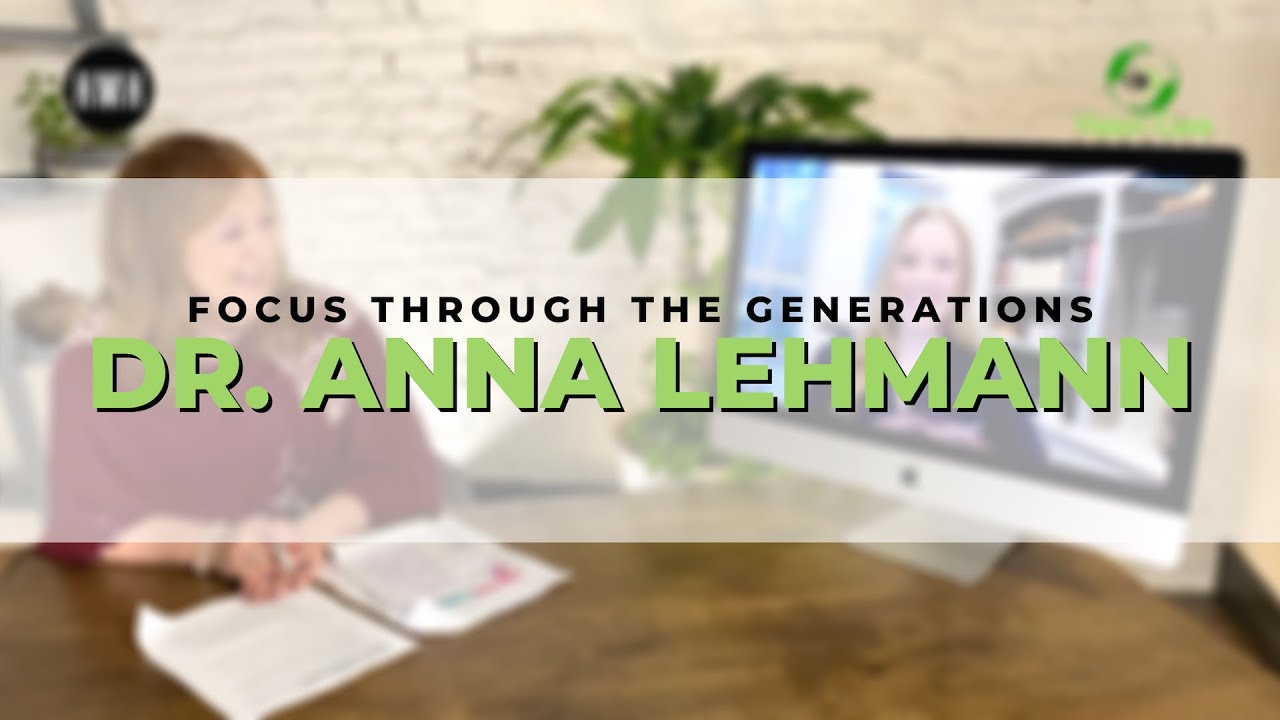 Focus Through The Generations with Dr. Anna Lehmann - YouTube