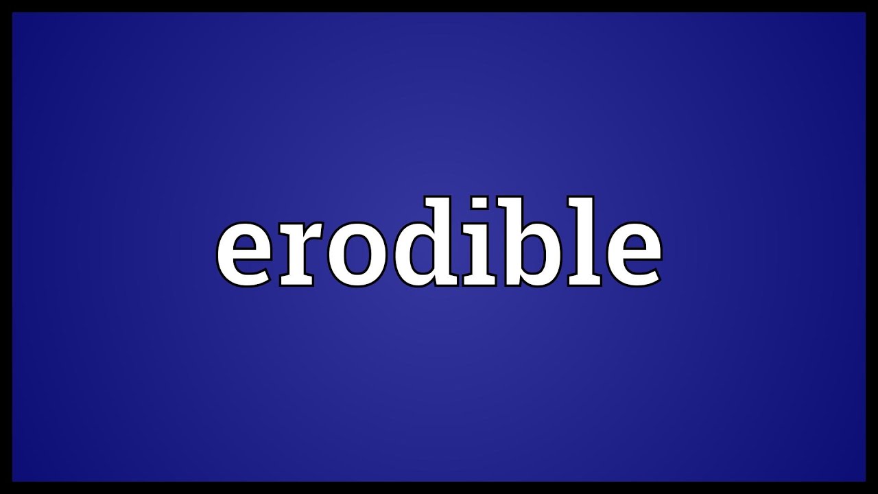 Erodible Meaning - YouTube