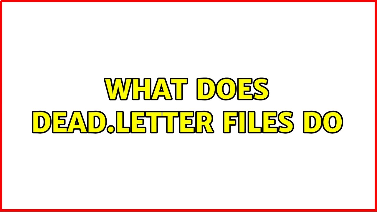 Unix & Linux: What does dead.letter files do (2 Solutions!!) - YouTube