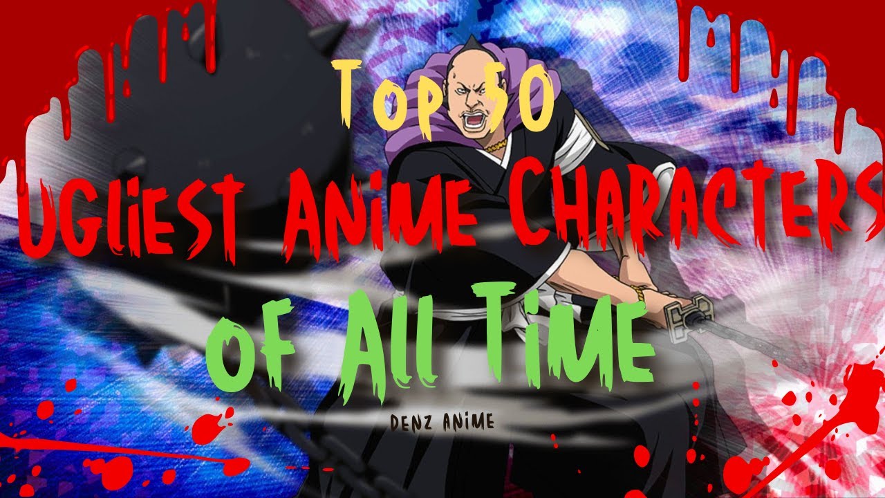 Top 50 Ugliest Anime Characters of All Time - YouTube