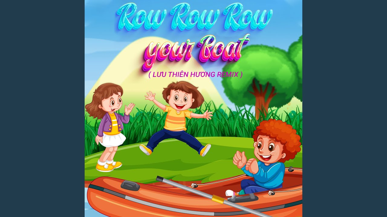 Row Row Row Your Boat (Lưu Thiên Hương Remix) - YouTube