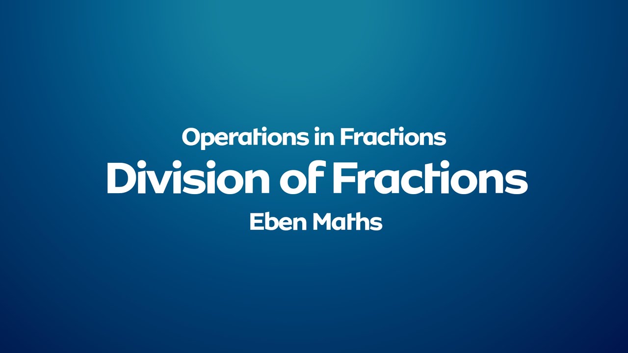 Dividing Fractions Made Easy: Flip, Multiply, Simplify || Eben Maths ...