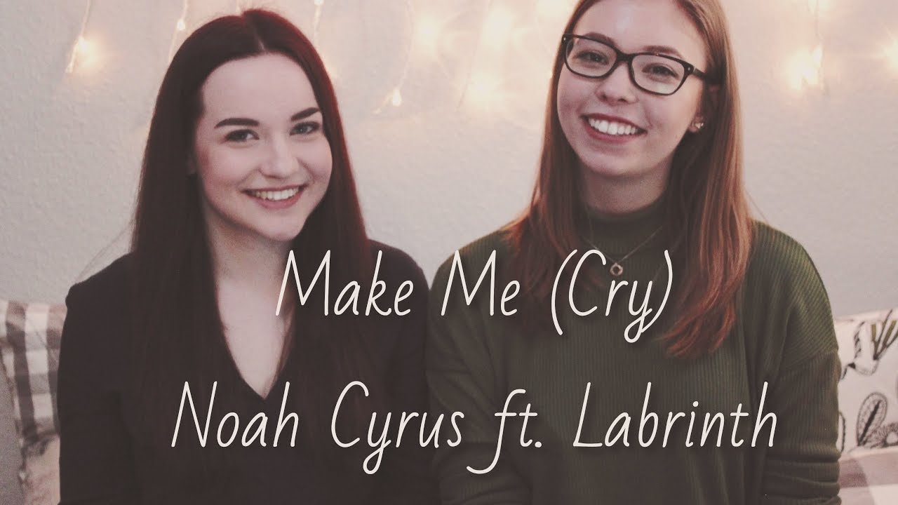 Make Me (Cry) - Noah Cyrus ft. Labrinth Cover - YouTube