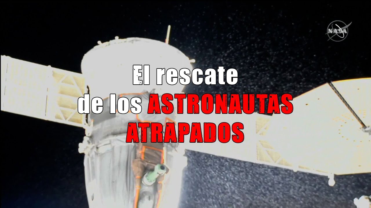 El rescate de los astronautas atrapados en la Estación Espacial ...