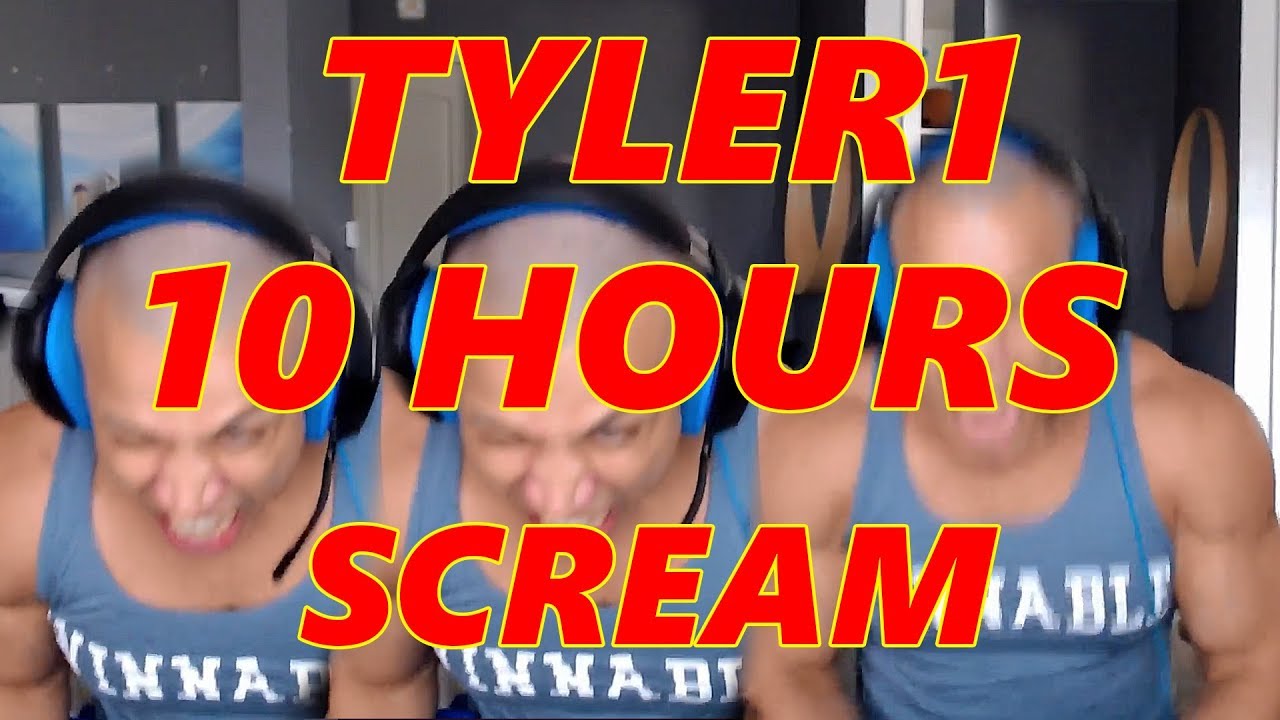 Tyler1 Screams Max Volume For 10 Hours - YouTube