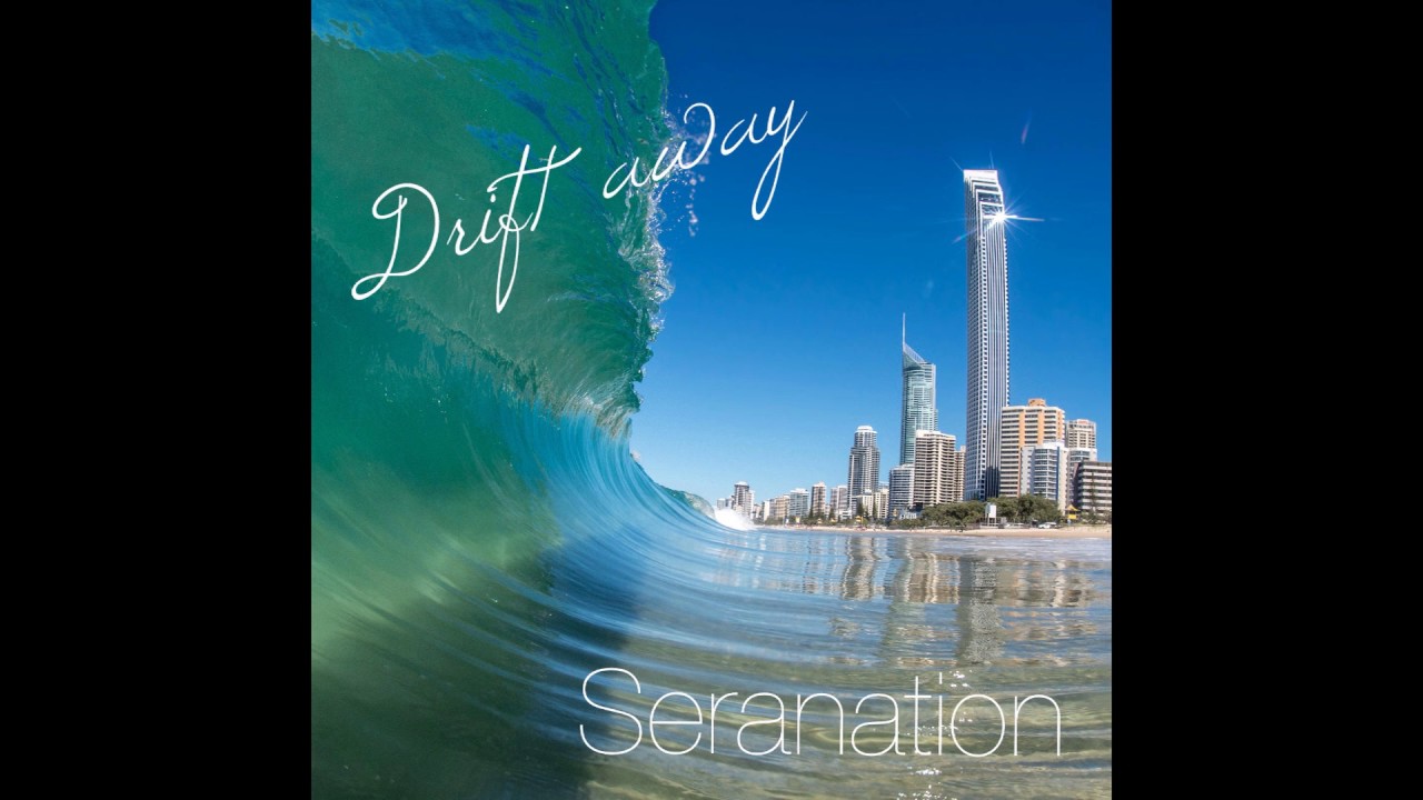 Seranation - Drift Away OFFICIAL - YouTube