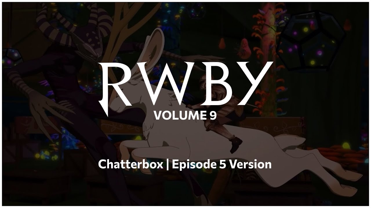 RWBY | Chatterbox | Vol 9 Episode 5 Version - YouTube