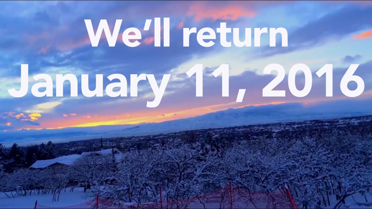 We'll return January 11, 2016! - YouTube