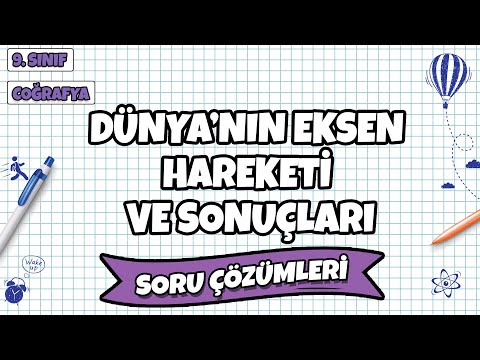 9. Sınıf Coğrafya - Dünya’nın Eksen Hareketi ve Sonuçları Soru Çözümleri | 2022