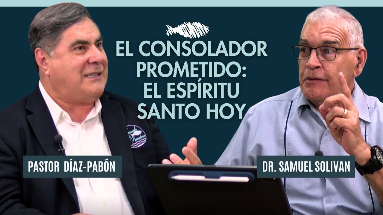 "El Consolador Prometido: El Espíritu Santo Hoy" | Pastor Díaz-Pabón ...