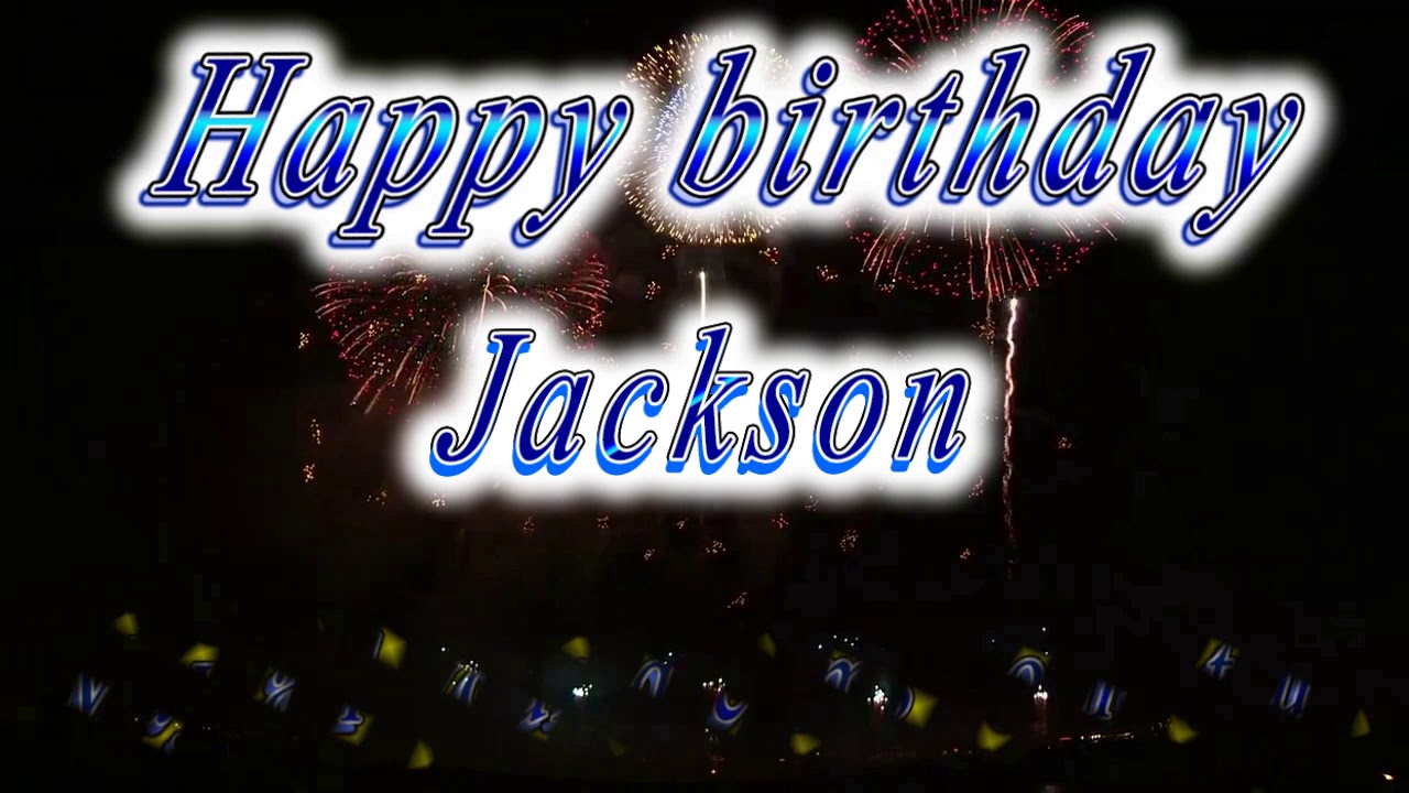 Happy birthday Jackson - YouTube