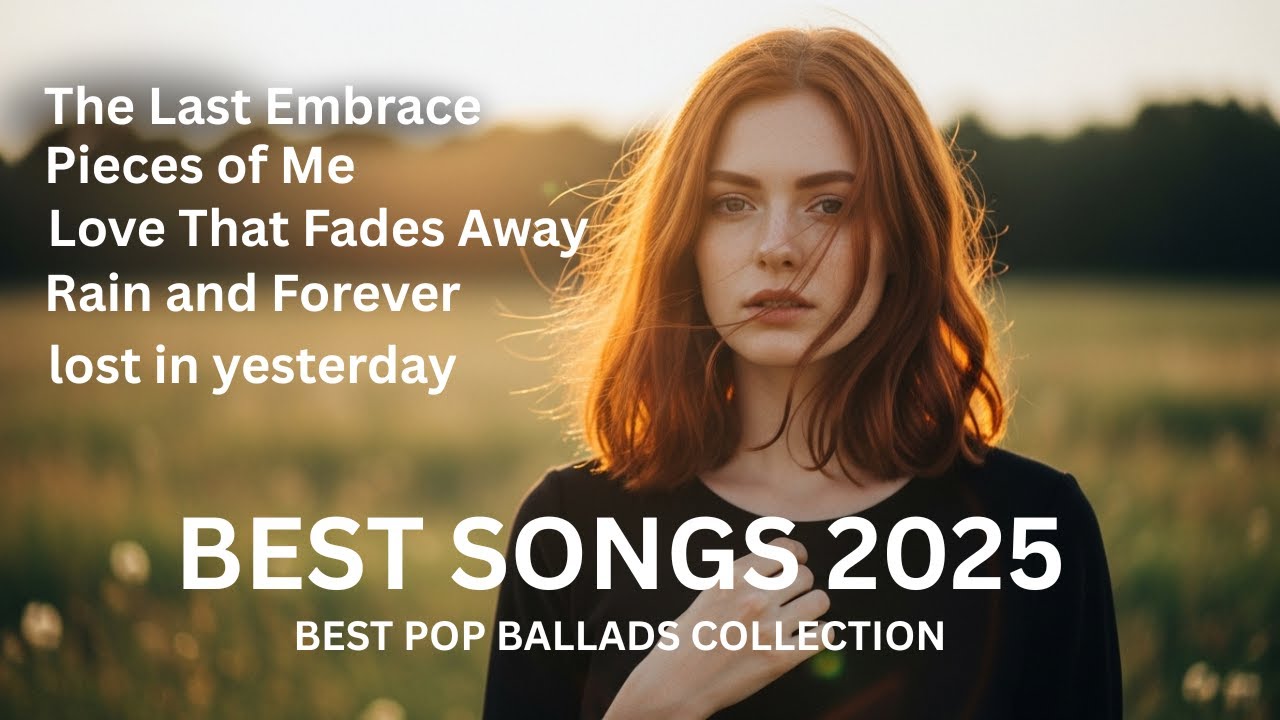 Listen to the Best Pop Ballads 2025 – Emotional Love Songs That Touch ...