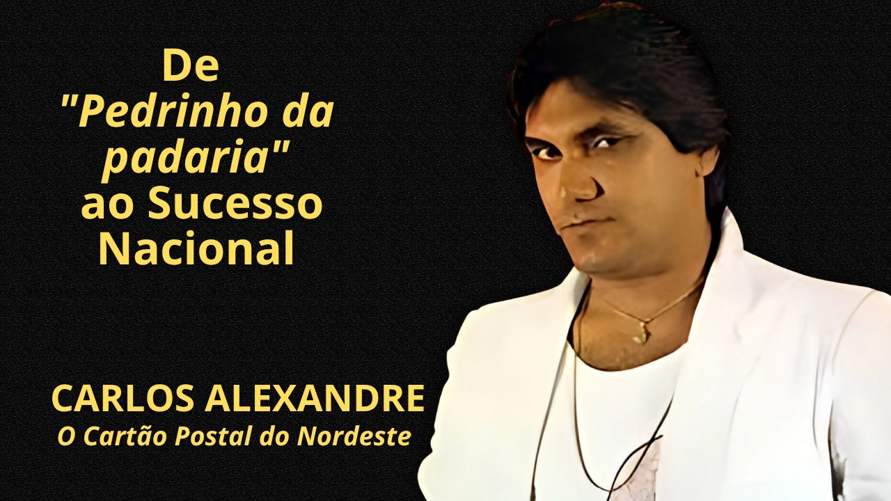 CARLOS ALEXANDRE: O Cartão Postal do Nordeste que Conquistou o Brasil ...
