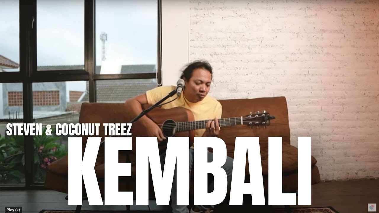 KEMBALI - STEVEN & COCONUT TREEZ | FELIX IRWAN - YouTube