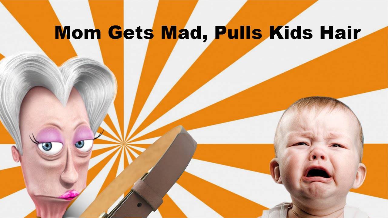 Mom Freaks Out And Pulls My Hair Youtube