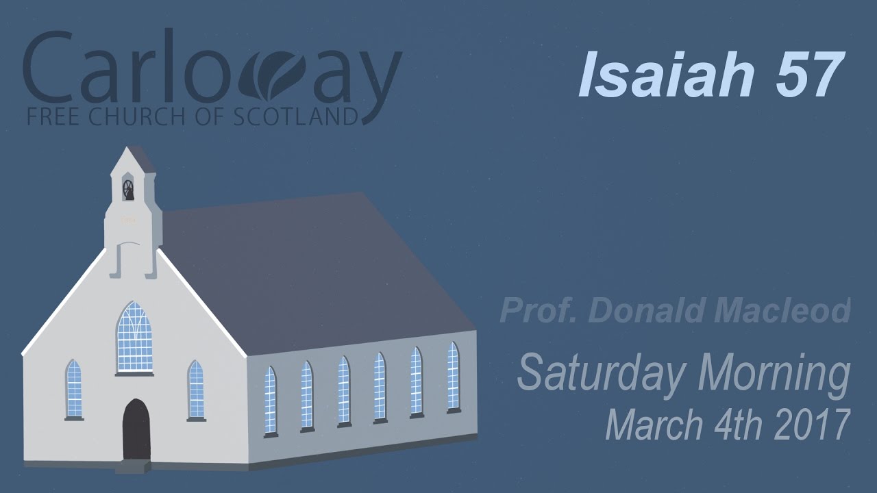 Isaiah 57 (Prof Donald Macleod) - 4.3.2017 - 12:00 - YouTube