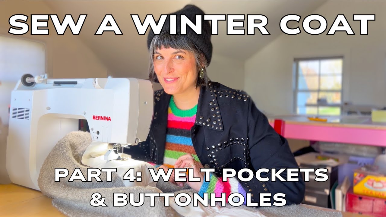 COAT SEW ALONG Part 4: Bound Buttonholes & Welt Pockets - YouTube