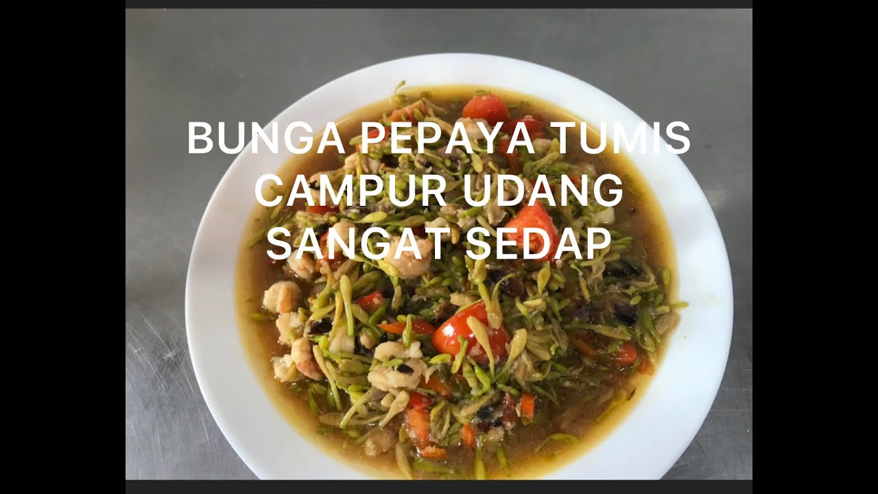 CARA MEMBUAT SAYUR BUNGA PEPAYA TUMIS CAMPUR UDANG,SANGAT SEDAP - YouTube