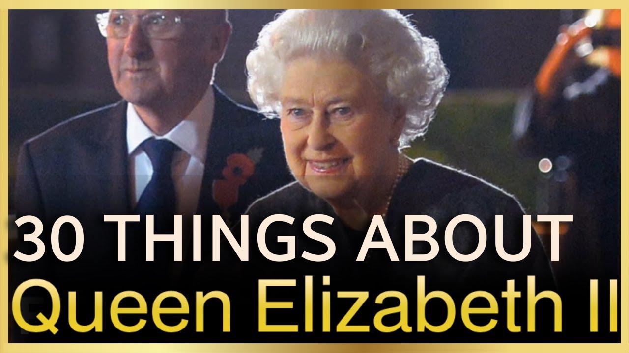 30 Things You Didn’t Know About Queen Elizabeth II - YouTube