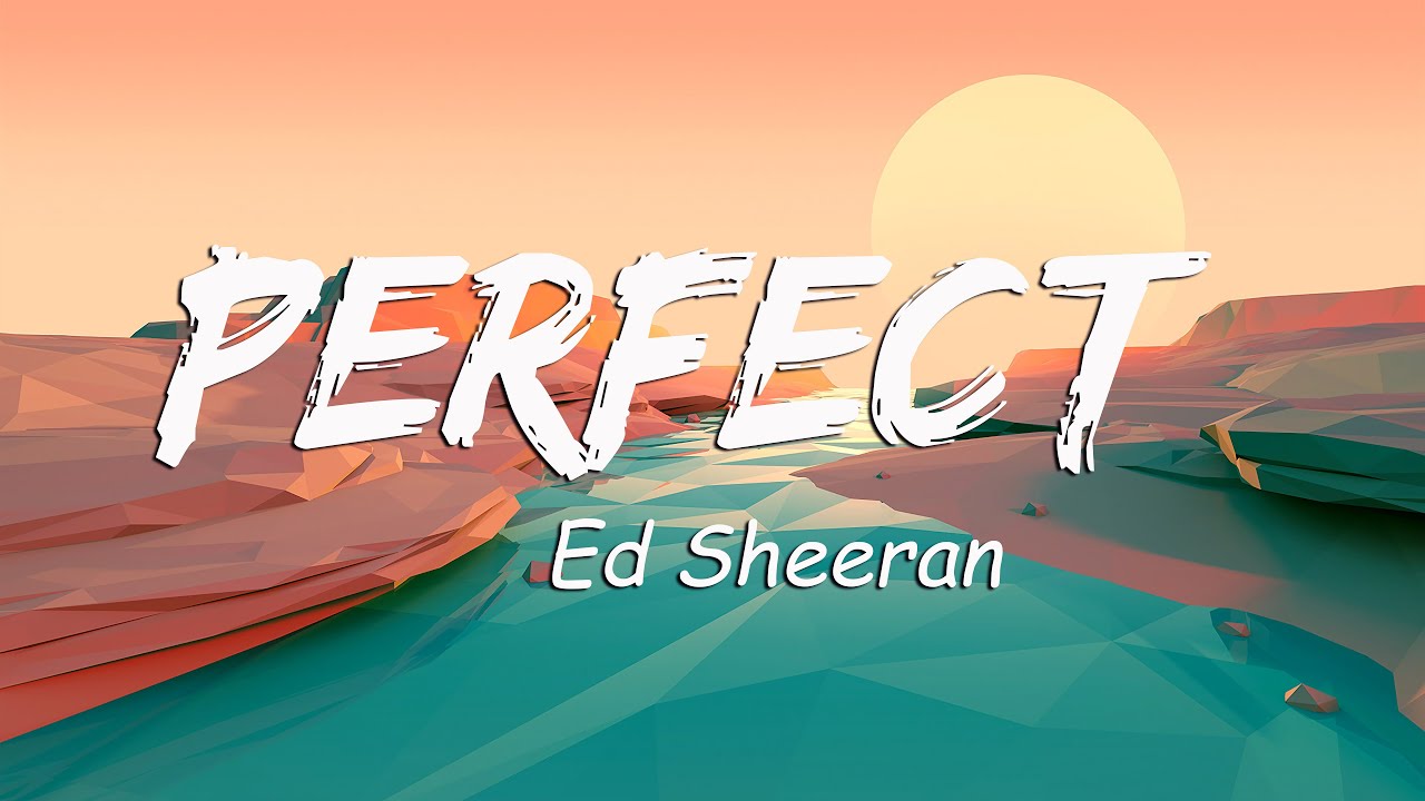 Perfect (Lyrics) - Ed Sheeran, Imagine Dragons, Camila Cabello ...