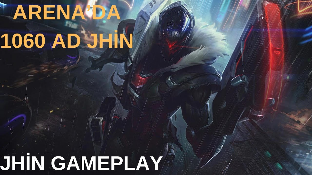 ARENA’DA 1060 AD JHİN - JHİN GAMEPLAY - YouTube