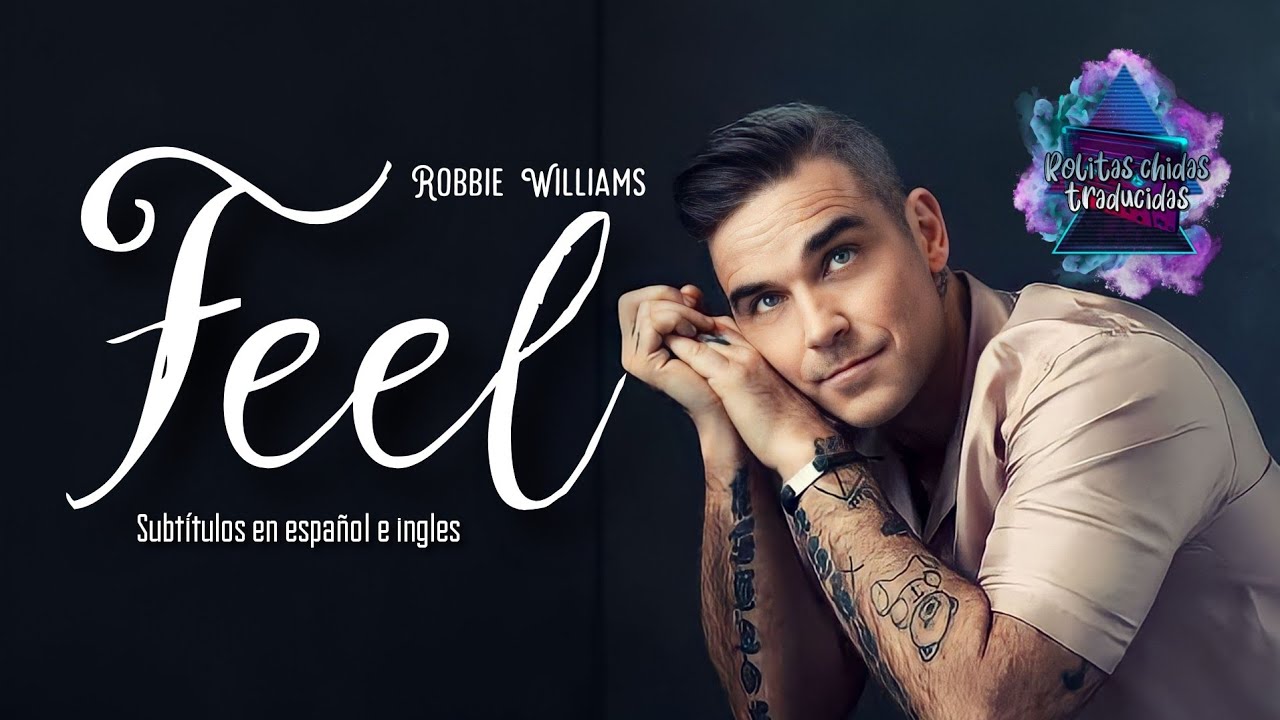 Robbie Williams - Feel | Subtitulos en español e ingles - YouTube