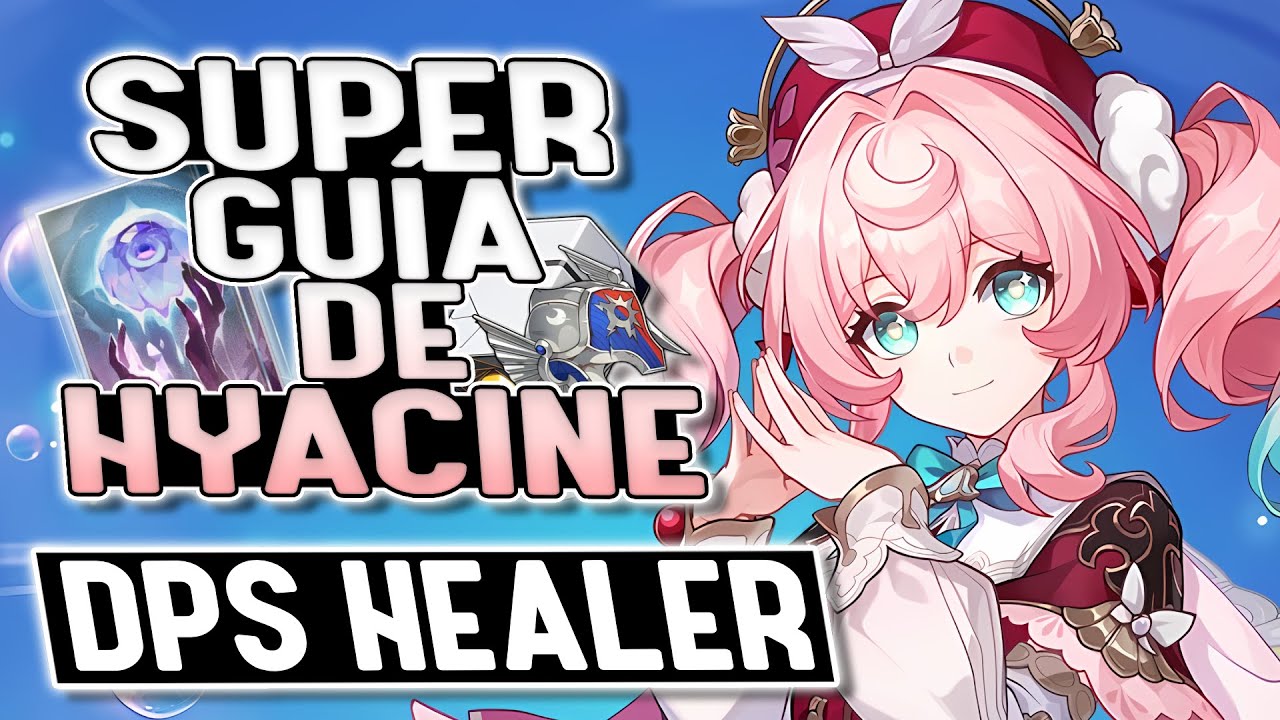 ¡DPS Y HEALER AL MISMO TIEMPO! - Super Guía de Hyacine (Kit, Build y ...