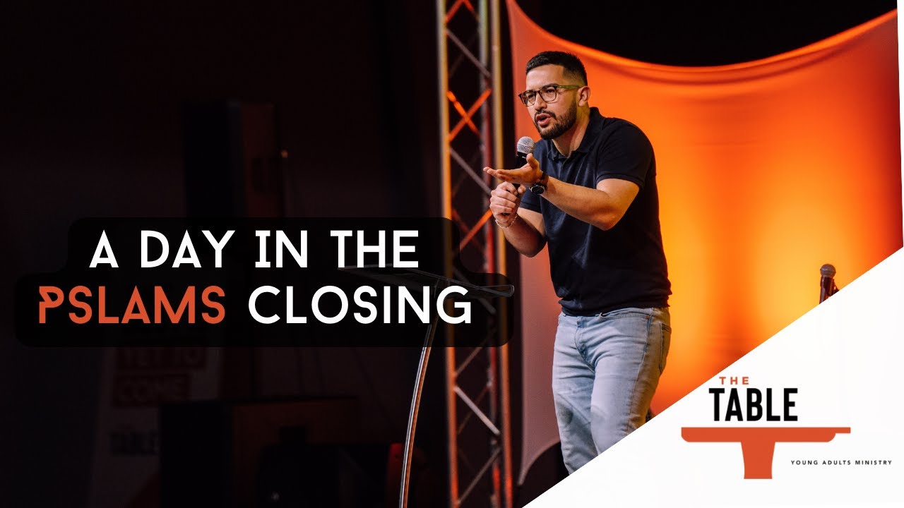 A Day in The Psalms Closing | Raul Bustillos, The Table |.Young Adults ...