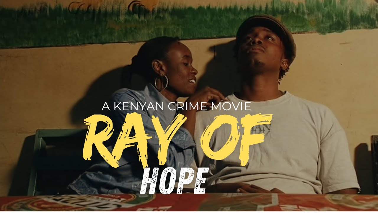 RAY OF HOPE | BEST KENYAN CRIME MOVIE | FROM ROBBING BANKS TO STEALING ...