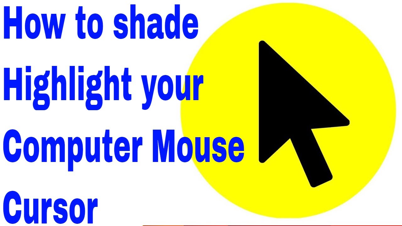 How to shade / Highlight your Computer Mouse Cursor in Window 10 ...