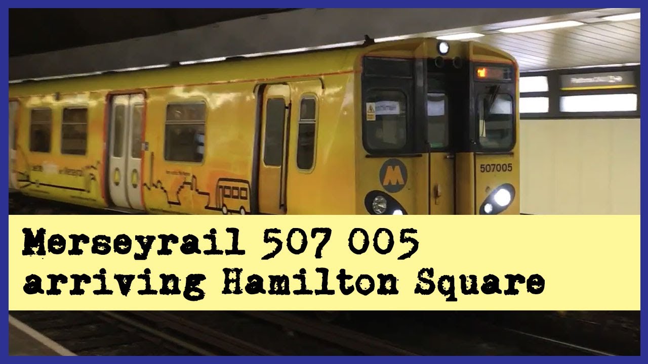Merseyrail 507 005 arrives at Hamilton Square - YouTube