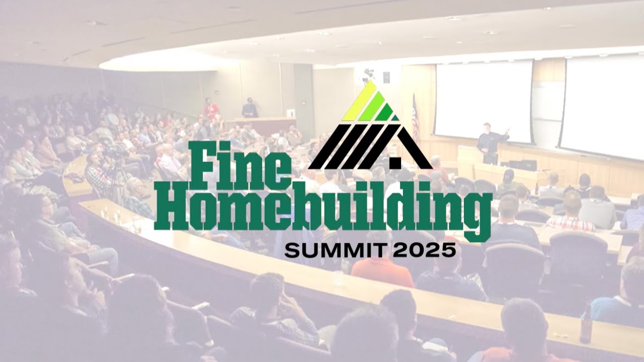 Fine Homebuilding Summit 2025 | 2-Day Event - YouTube