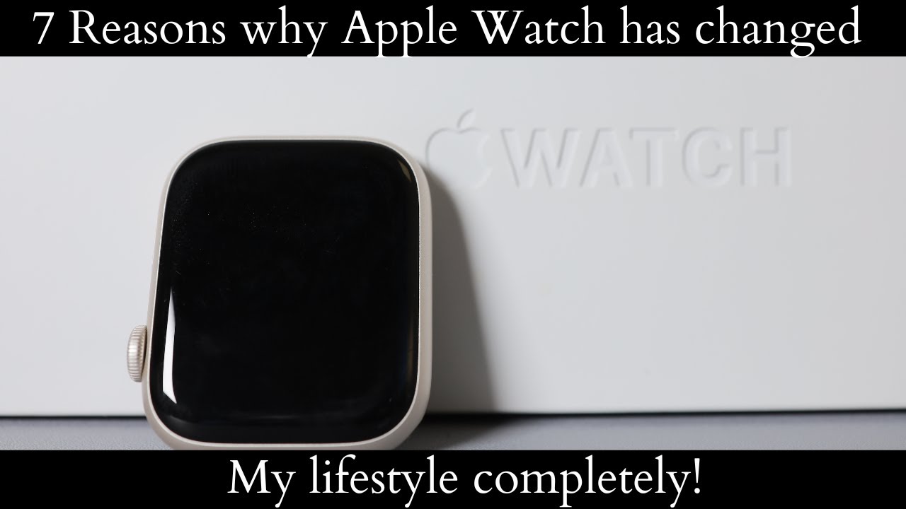 7 Reasons why the Apple Watch has changed my life style - YouTube