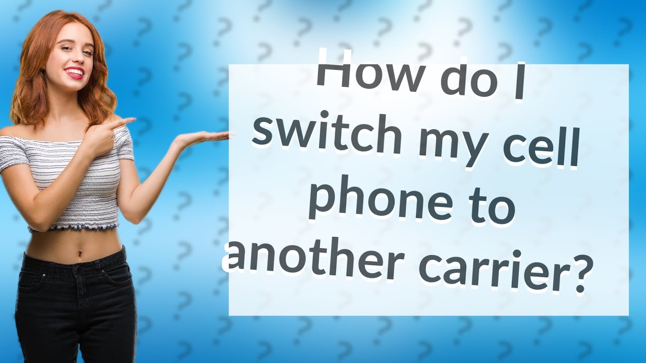 How Do I Switch My Cell Phone To Another Carrier YouTube how-do-i-switch-my-cell-phone-to-another-carrier-youtube