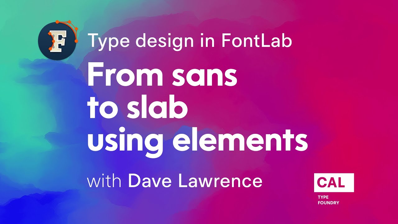405. From sans to slab using elements. Type design in FontLab 7 with ...