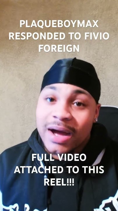 PLAQUEBOYMAX RESPONDED TO FIVIO FOREGIN!!! #foryou #plaqueboymax #fivioforeign #situation - YouTube
