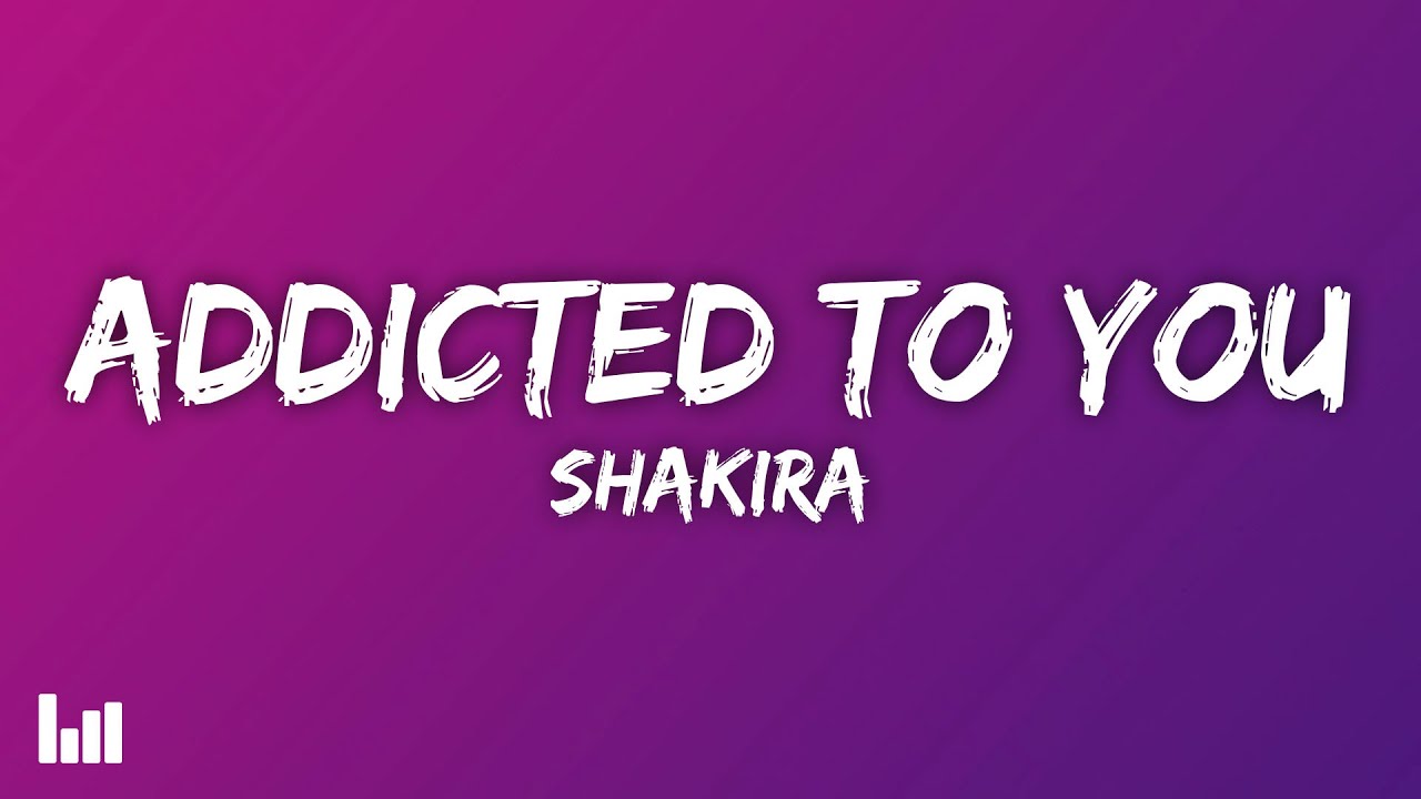 Shakira - Addicted to You (Letra/Lyrics) - YouTube