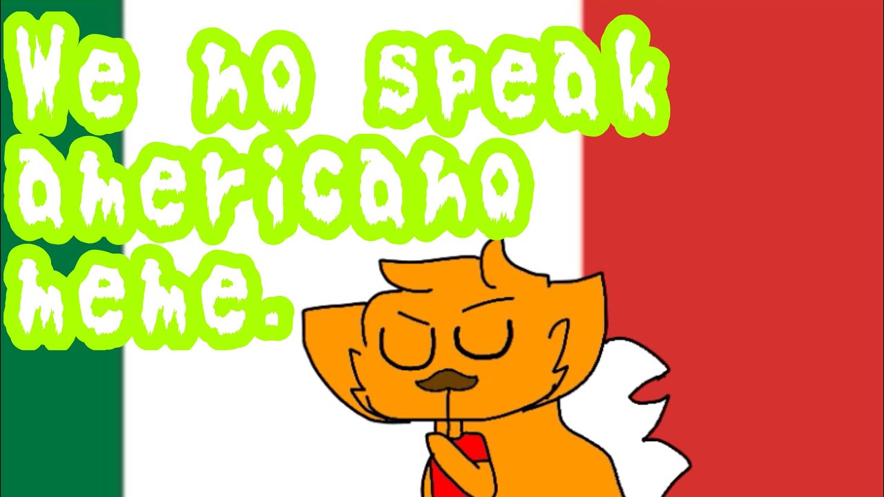 We no speak americano meme - YouTube